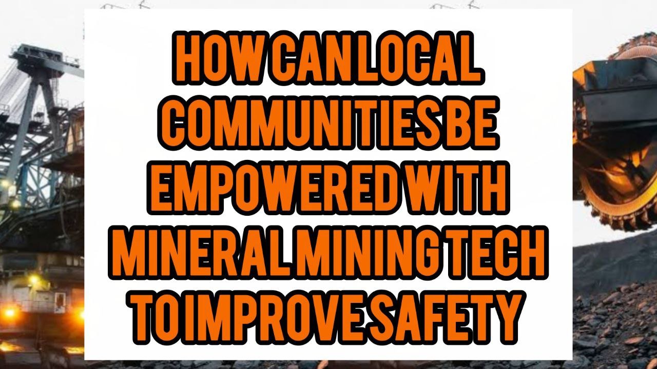 How Can Local Communities Be Empowered With Mineral Mining Tech To ...